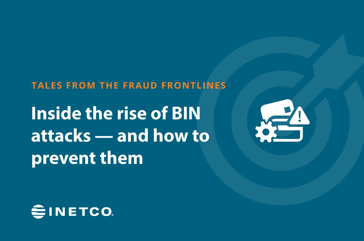 Tales from the fraud frontlines: Inside the rise of BIN attacks — and how to prevent them - INETCO